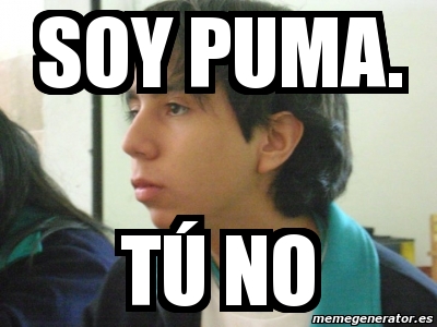 Meme Personalizado - SOY PUMA. tÃº no - 3277269