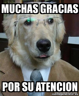 Meme Personalizado - muchas gracias por su atencion - 3277637