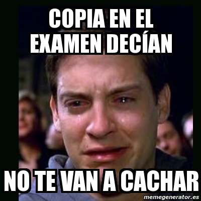 Meme crying peter parker - Copia en el examen decÃ­an No te van a ...