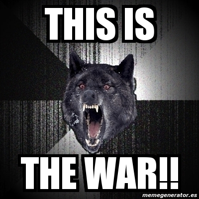 Meme Insanity Wolf - This is the war!! - 3290973