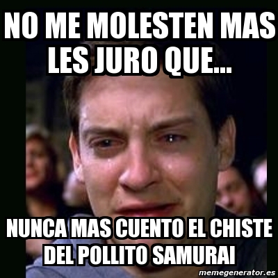 Meme crying peter parker - No me molesten mas les juro que... nunca mas ...