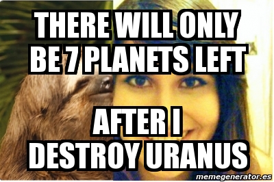 Meme Personalizado - there will only be 7 planets left after i destroy ...