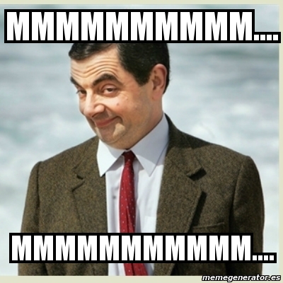 Meme Mr Bean - mmmmmmmmmm.... mmmmmmmmmmm.... - 3298872