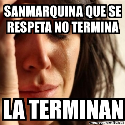 Meme Problems - sanmarquina que se respeta no termina la terminan - 3030293