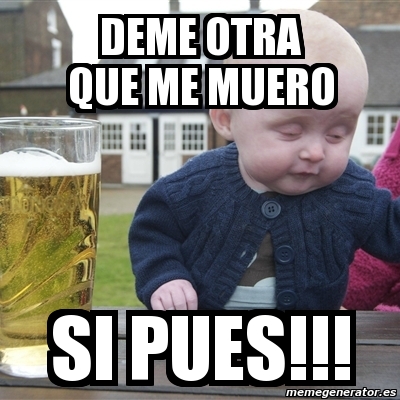 Meme Drunk Baby - deme otra que me muero si pues!!! - 3032520