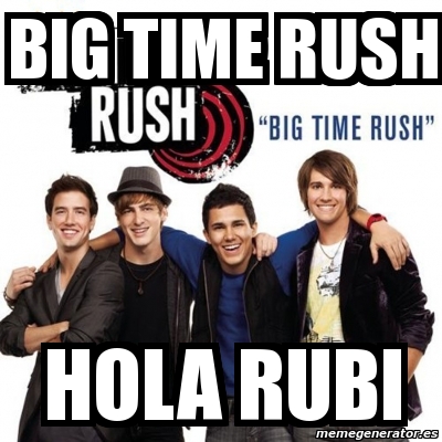 Meme Personalizado - big time rush hola rubi - 3037481