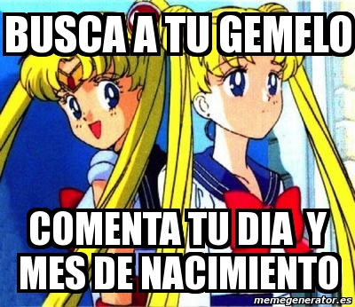 Meme Personalizado - BUSCA A TU GEMELO COMENTA TU DIA Y MES DE ...