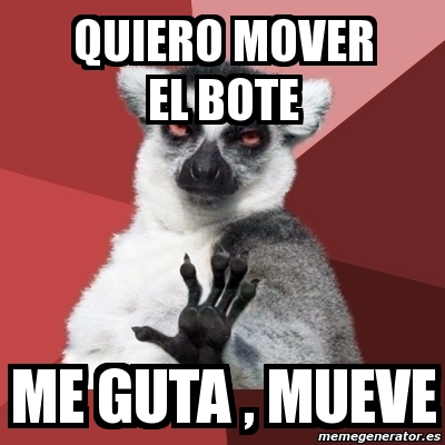 Meme Chill Out Lemur - quiero mover el bote me guta , mueve - 3304613