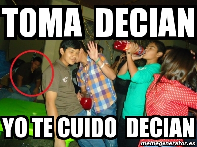 Meme Personalizado - toma decian yo te cuido decian - 3306141