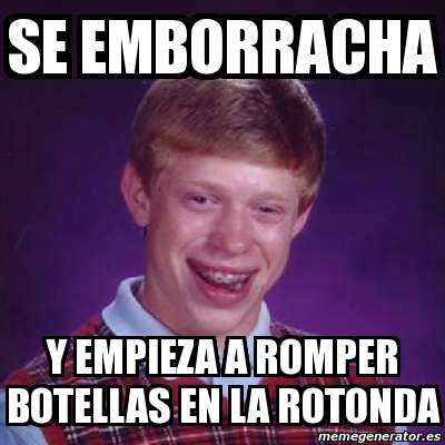 Meme Bad Luck Brian - Se emborracha y empieza a romper botellas en la ...