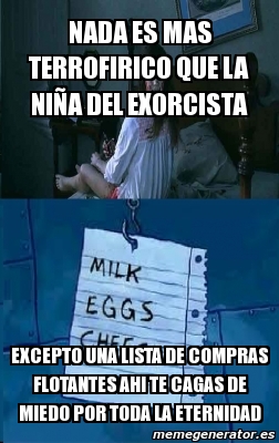 Meme Personalizado - nada es mas terrofirico que la niÃ±a del exorcista ...
