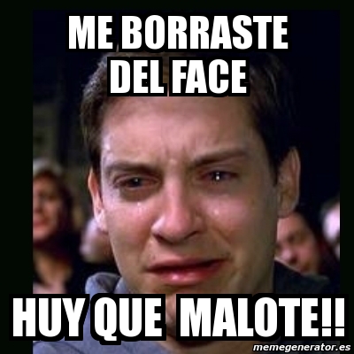 Meme crying peter parker - me borraste del face huy que malote!! - 3319773