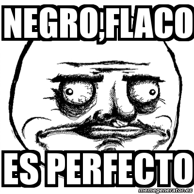 Meme Me Gusta - negro,flaco es perfecto - 3329009