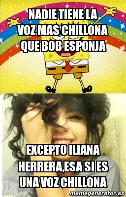 Meme Personalizado - nadie tiene la voz mas chillona que bob esponja ...