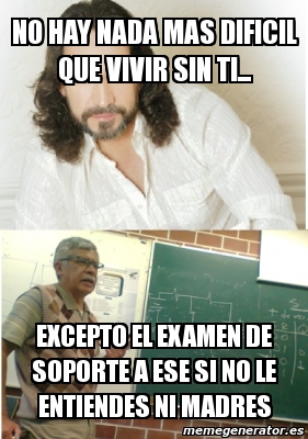 Meme Personalizado - NO HAY NADA MAs Dificil que vivir sin ti ...