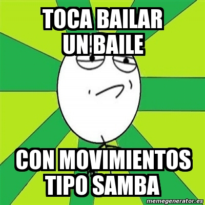 Meme Challenge Accepted - toca bailar un baile con movimientos tipo ...
