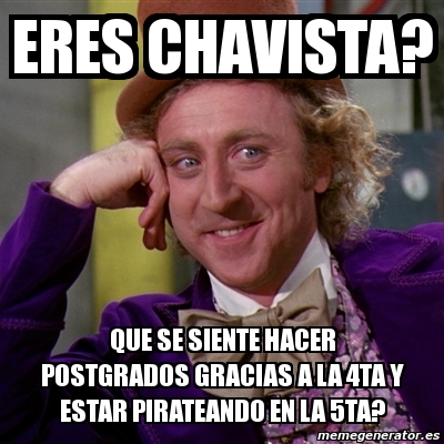 Meme Willy Wonka - Eres chavista? que se siente hacer postgrados ...