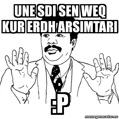 Meme Ay Si - Une sdi sen weq kur erdh arsimtari :P - 3350803