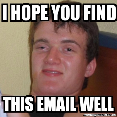 Meme Stoner Stanley - I hope you find This email well - 3353148