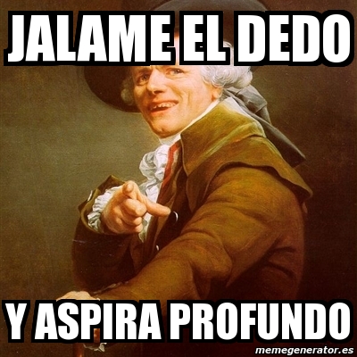 Meme Joseph Ducreux - jalame el dedo y aspira profundo - 3353294