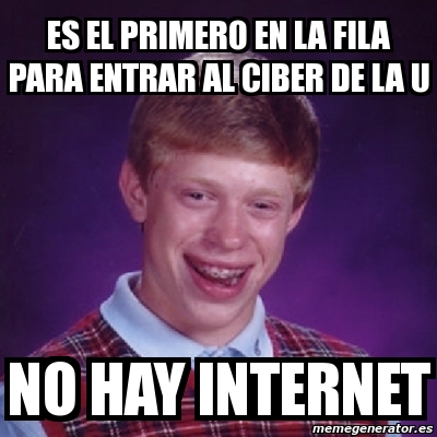 Meme Bad Luck Brian - es el primero en la fila para entrar al ciber de ...
