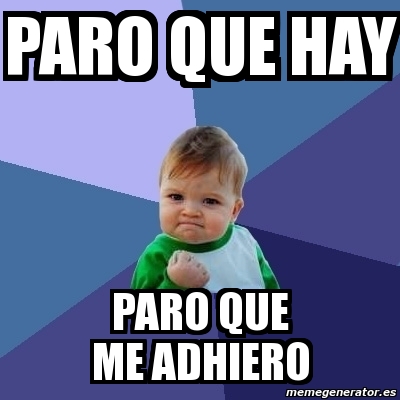 Meme Bebe Exitoso - PARO QUE HAY PARO QUE ME ADHIERO - 3364004