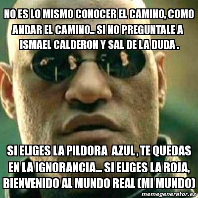 Meme What If I Told You - NO ES LO MISMO CONOCER EL CAMINO, COMO ANDAR ...