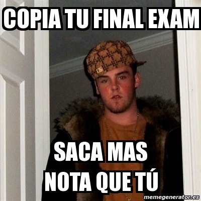 Meme Scumbag Steve - copia tu final exam saca mas nota que tÃº - 3375550
