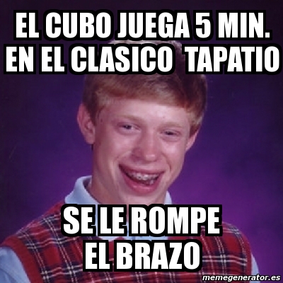 Meme Bad Luck Brian - el cubo juega 5 min. en el clasico tapatio se le ...