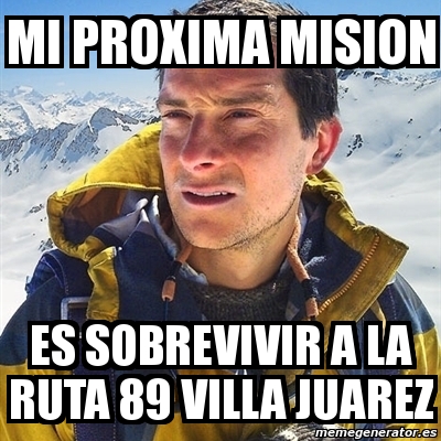 Meme Bear Grylls - mi proxima mision es sobrevivir a la ruta 89 villa ...