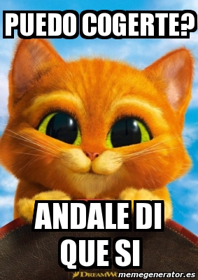 Meme Personalizado - puedo cogerte? andale di que si - 3387746