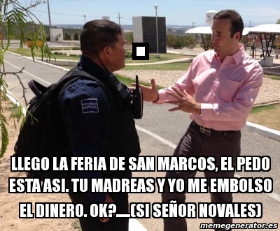 Meme Personalizado - . llego la feria de san marcos, el pedo esta asi ...