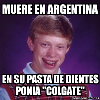 Meme Bad Luck Brian - muere en argentina en su pasta de dientes ponia ...
