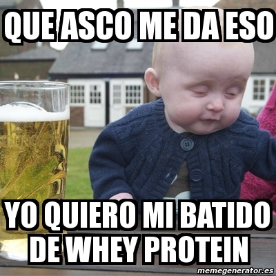 Meme Drunk Baby - que asco me da eso yo quiero mi batido de whey ...