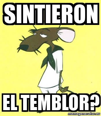 Meme Personalizado - sintieron el temblor? - 3397484