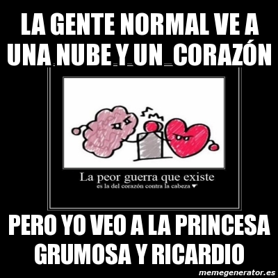 Meme Personalizado - La gente normal ve a una nube y un corazÃ³n Pero ...