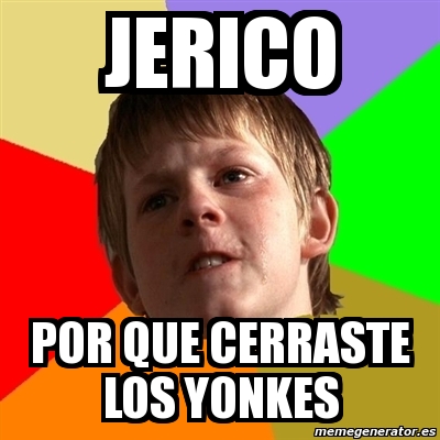 Meme Chico Malo - jerico por que cerraste los yonkes - 3043074