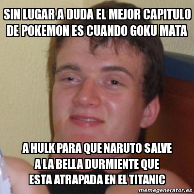 Meme Stoner Stanley - sin lugar a duda el mejor capitulo de pokemon es ...