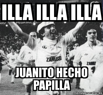 Meme Personalizado - illa illa illa juanito hecho papilLa - 3402392