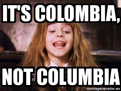 Meme Personalizado - It's Colombia, Not Columbia - 3407802