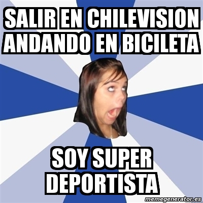 Meme Annoying Facebook Girl - salir en chilevision andando en bicileta ...