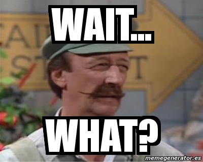 Meme Personalizado - wait... what? - 3410899