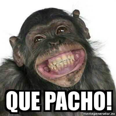 Meme Personalizado - Que pacho! - 3416876