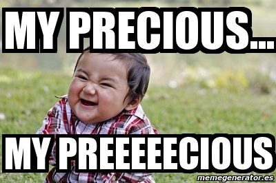 Meme Personalizado - My precious... My preeeeecious - 3423383