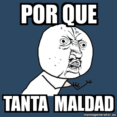 Meme Y U No - por que tanta maldad - 3424924