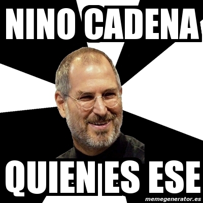 Meme Steve Jobs - nino cadena quien es ese - 3425142