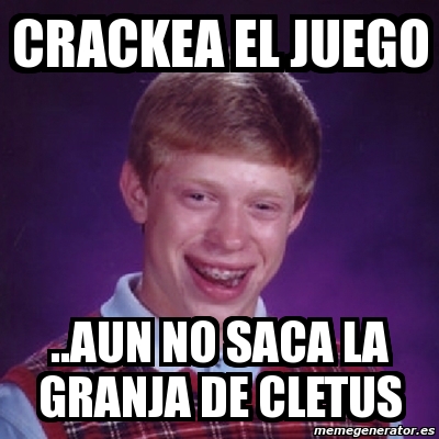 Meme Bad Luck Brian - Crackea el juego ..aun no saca la granja de ...