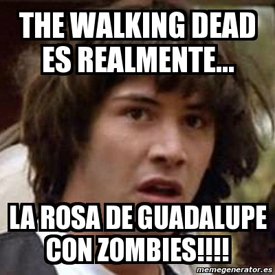 Meme Keanu Reeves - The walking dead es realmente... la rosa de ...