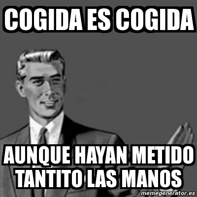 Meme Correction Guy - cogida es cogida aunque hayan metido tantito las ...