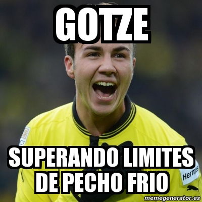 Meme Personalizado - gOtze superando limites de pecho frio - 3428862